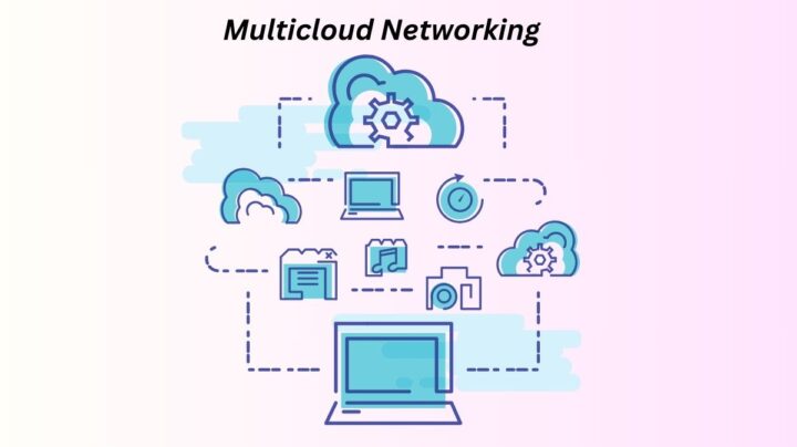 What is Multicloud Networking? Advantages, Use cases
