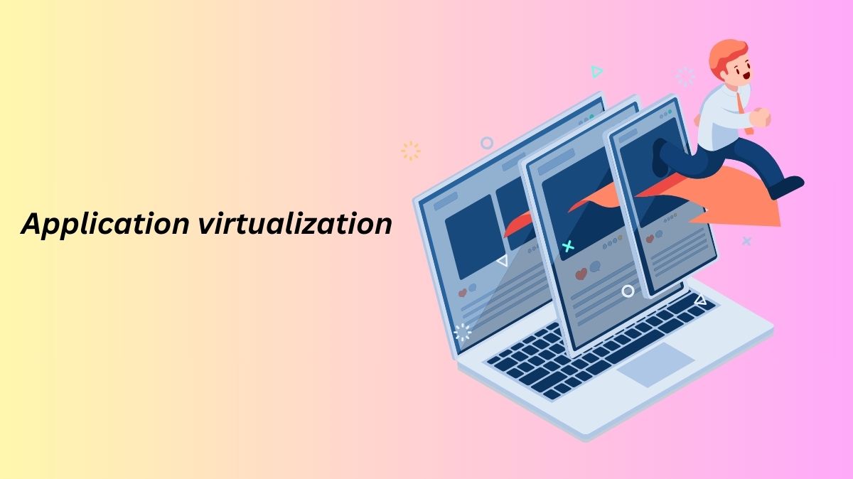 What Is Application Virtualization In Cloud Computing