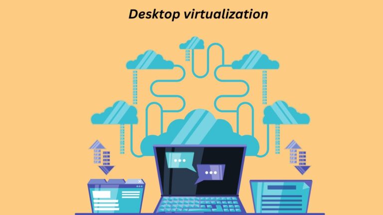 Types Of Desktop Virtualization And How does It Works?