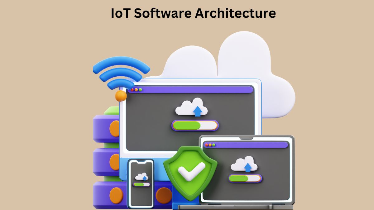 Understanding IoT Software Architecture & Its Key Components