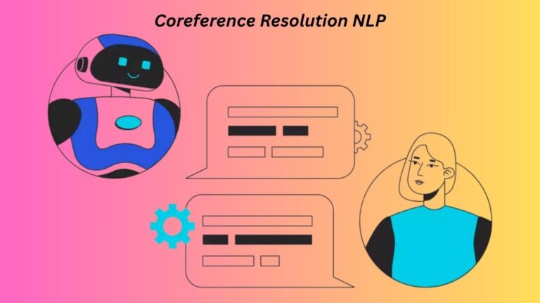 What Is Coreference Resolution NLP And Why It Is Important?