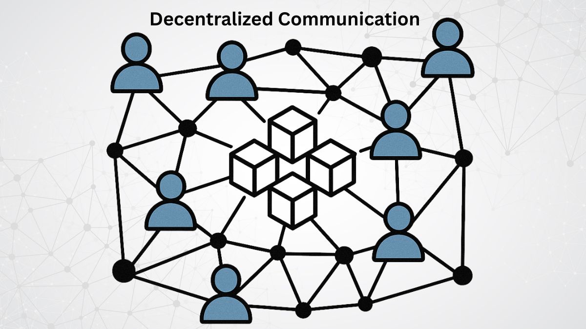 What Is Decentralized Communication? And How Does It Works?