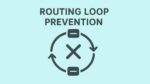 What Is Routing Loop Prevention? Guide To Network Stability