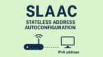 What is SLAAC IPv6(Stateless IPv6 Address Autoconfiguration)