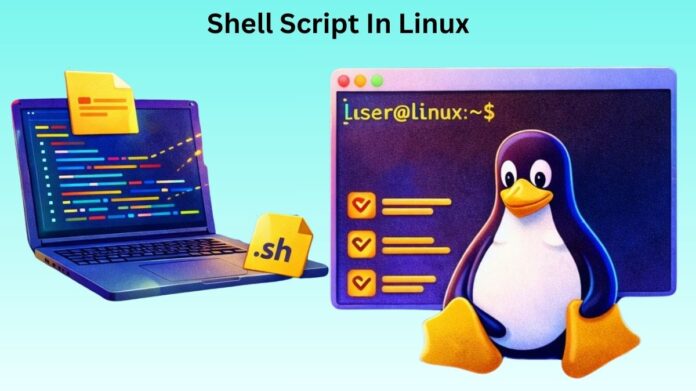What Is A Shell Script In Linux? How It Works And Examples